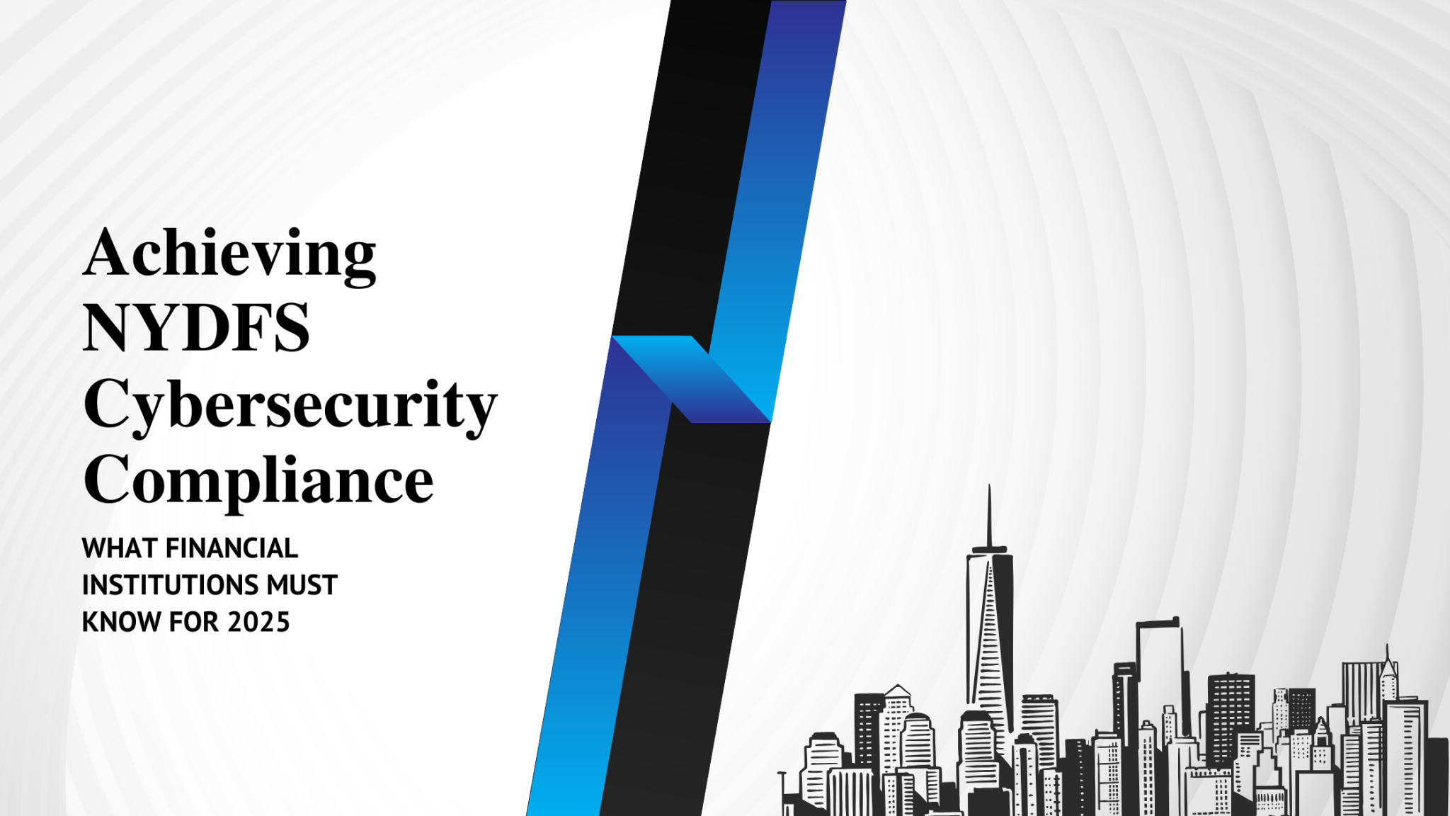 Achieving NYDFS Cybersecurity Compliance in 2025